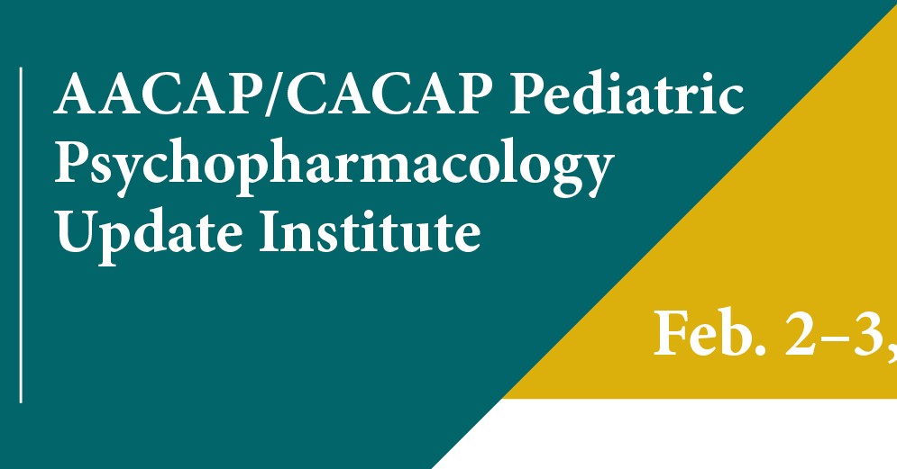 IACAPAP Endorsed Event - AACAP/CACAP Pediatric Psychopharmacology ...